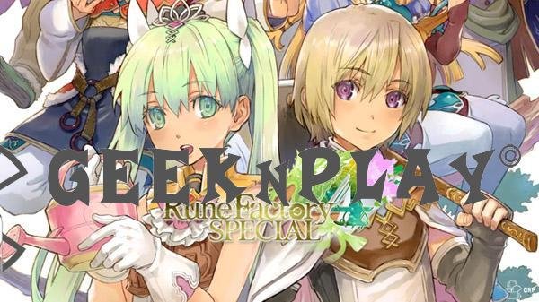 GEEKNPLAY - Rune Factory 4 Special - Le jeu débarque sur PS4, Xbox One ...